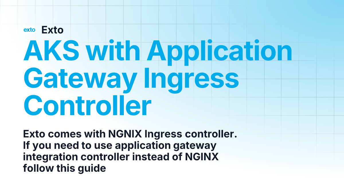 AKS with Application Gateway Ingress Controller | Exto