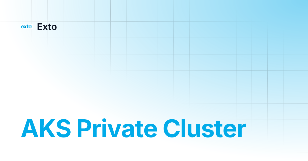 AKS Private Cluster | Exto