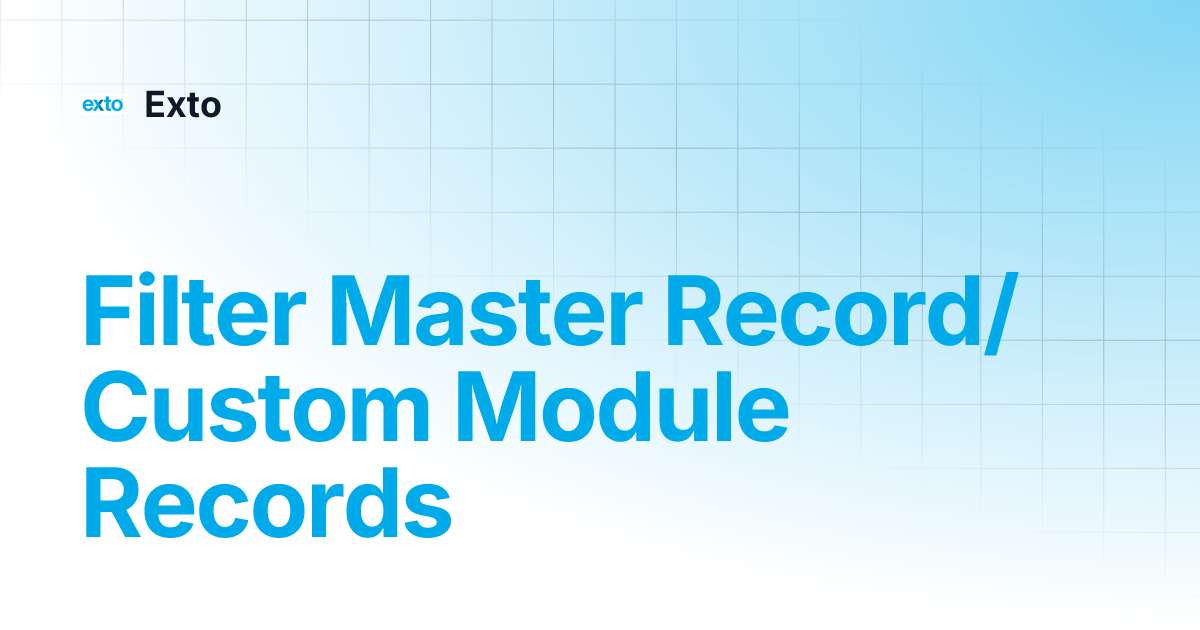 Filter Master Record/Custom Module Records | Exto